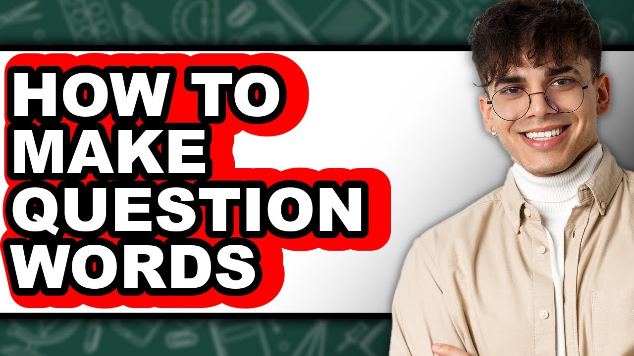 How to Make Question Words (full Guide) - YouTube