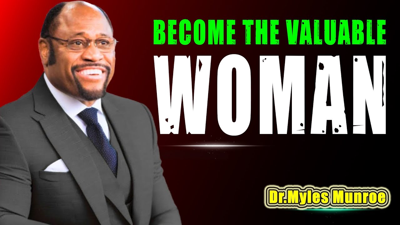Become the Valuable Woman - The Most Powerful Speech by Dr. Myles ...