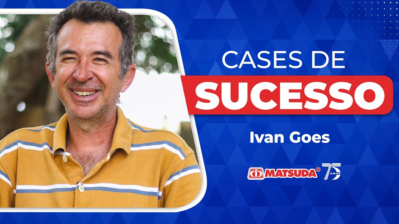 Histórias de sucesso com a Matsuda l Ivan Andrade Goes - YouTube