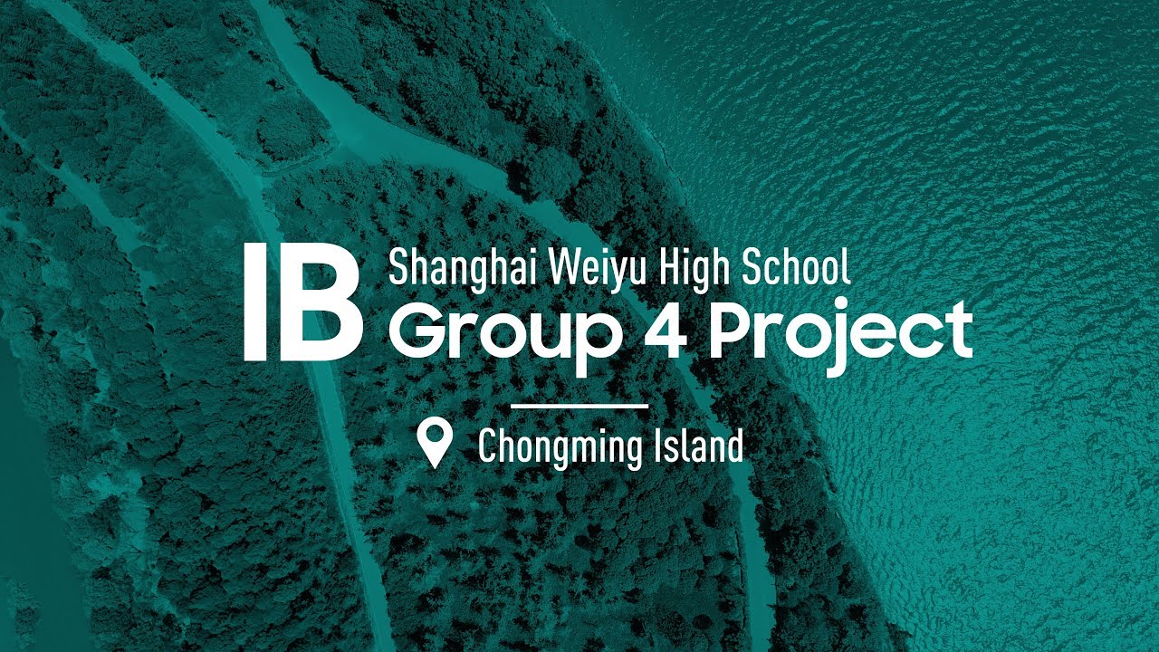 IB Group 4 Project @Chongming Island - Shanghai Weiyu High School - YouTube