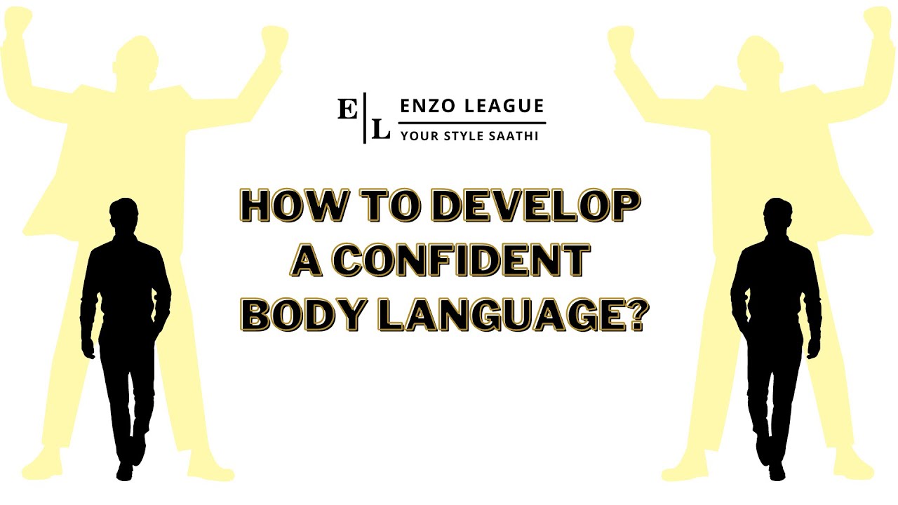 Learn How To Develop A Confident Body Language in Just 7 Simple Steps ...