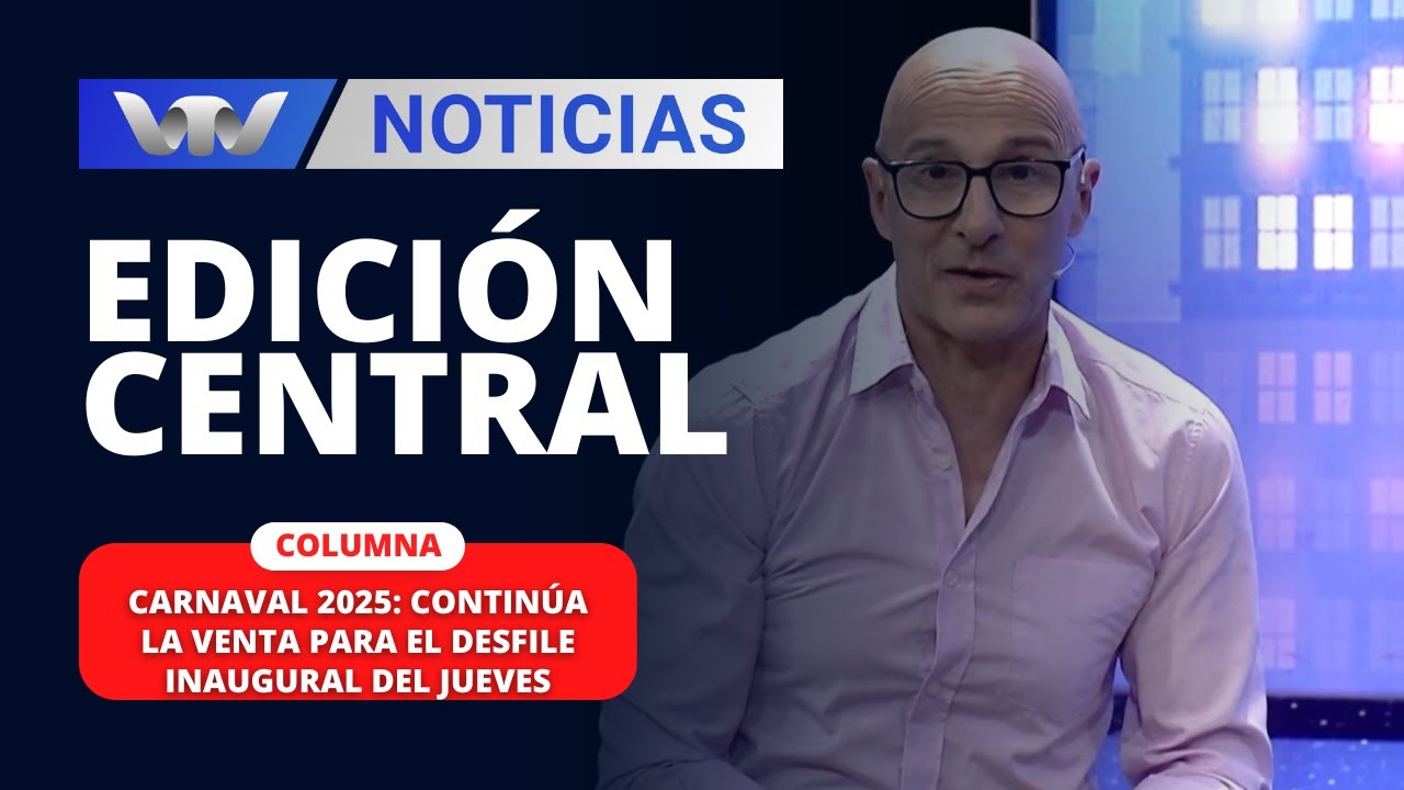 Edición Central 20/01 | Carnaval 2025: continúa la venta para el ...