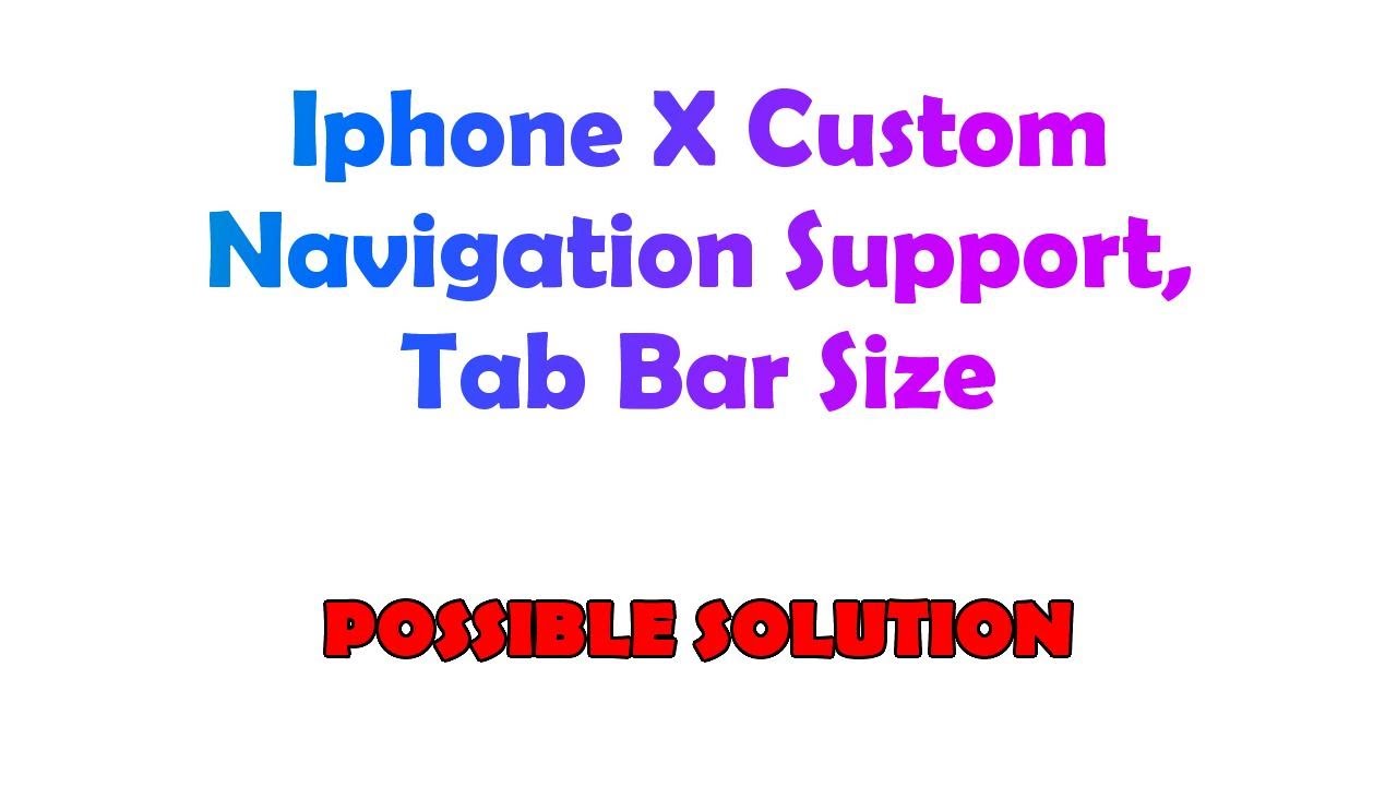 Iphone X Custom Navigation Support, Tab Bar Size - YouTube
