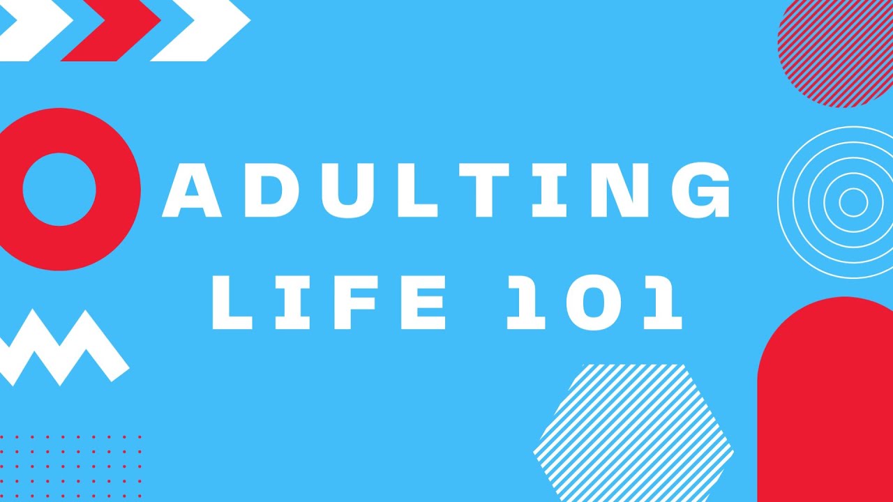 Welcome to Adulting Life 101 - How To Be An Adult, One Video At a Time ...