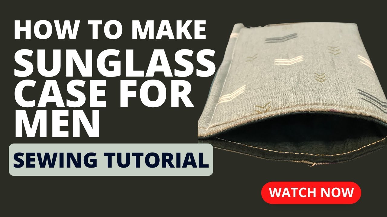 DIY Men's Sunglass Case Sewing Tutorial-FREE PDF - YouTube