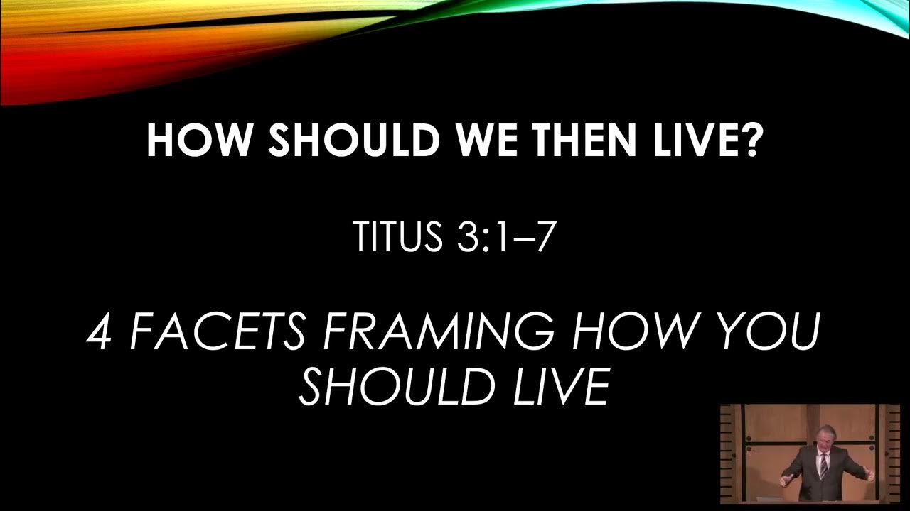 How Should We Then Live? - Titus 3:1-7 - Scott Basolo - Heritage Bible ...