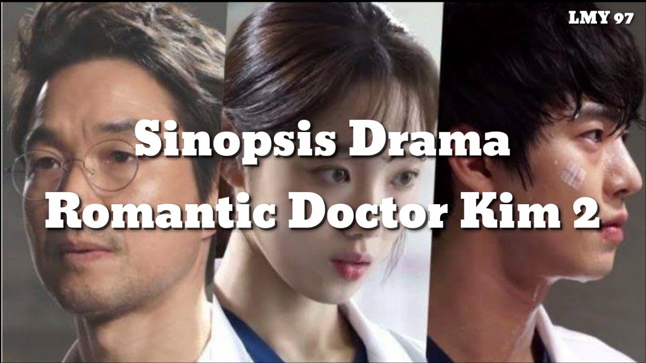 Sinopsis Drama - Romantic Doctor Kim 2 - YouTube