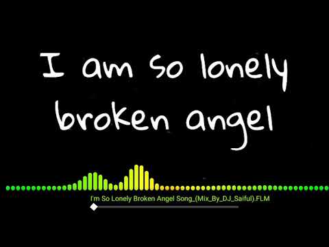 I am so lonely broken angel-(DJ saiful bring) dj make app-FL studio mobile