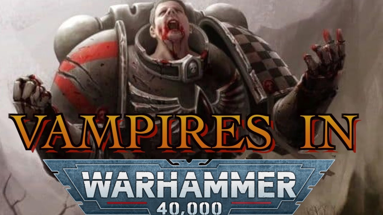 40 Facts & Lore on Vampires in Warhammer 40k - YouTube