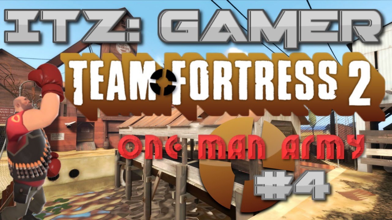 Messing Around in TF2 #5: One Man Army - YouTube
