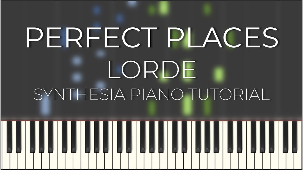 Perfect Places - Lorde (Synthesia Piano Tutorial) - YouTube