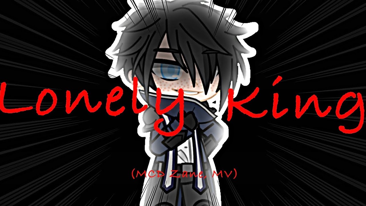 Lonely King / MCD Zane / GCMV / Song By: CG5 - YouTube