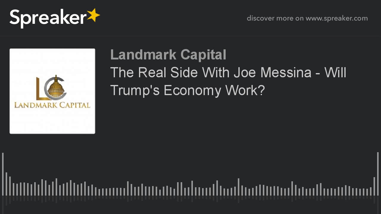 The Real Side With Joe Messina - Will Trump's Economy Work? - YouTube