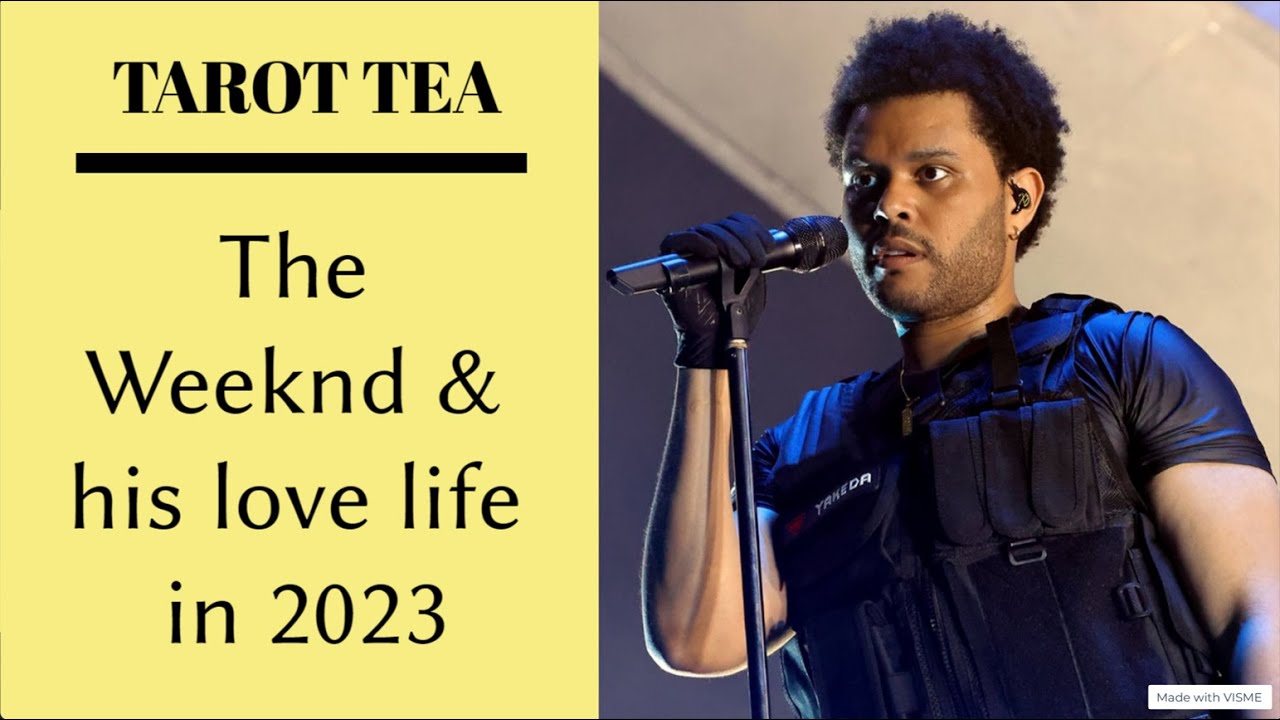 TAROT TEA: the Weeknd love life in 2023! - YouTube