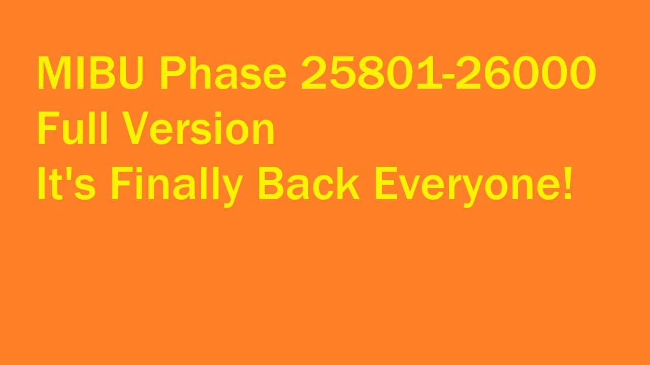 (I'M BACK!!!) (1000 SUBS SPECIAL) MIBU (Phase 25801-26000) (Full ...