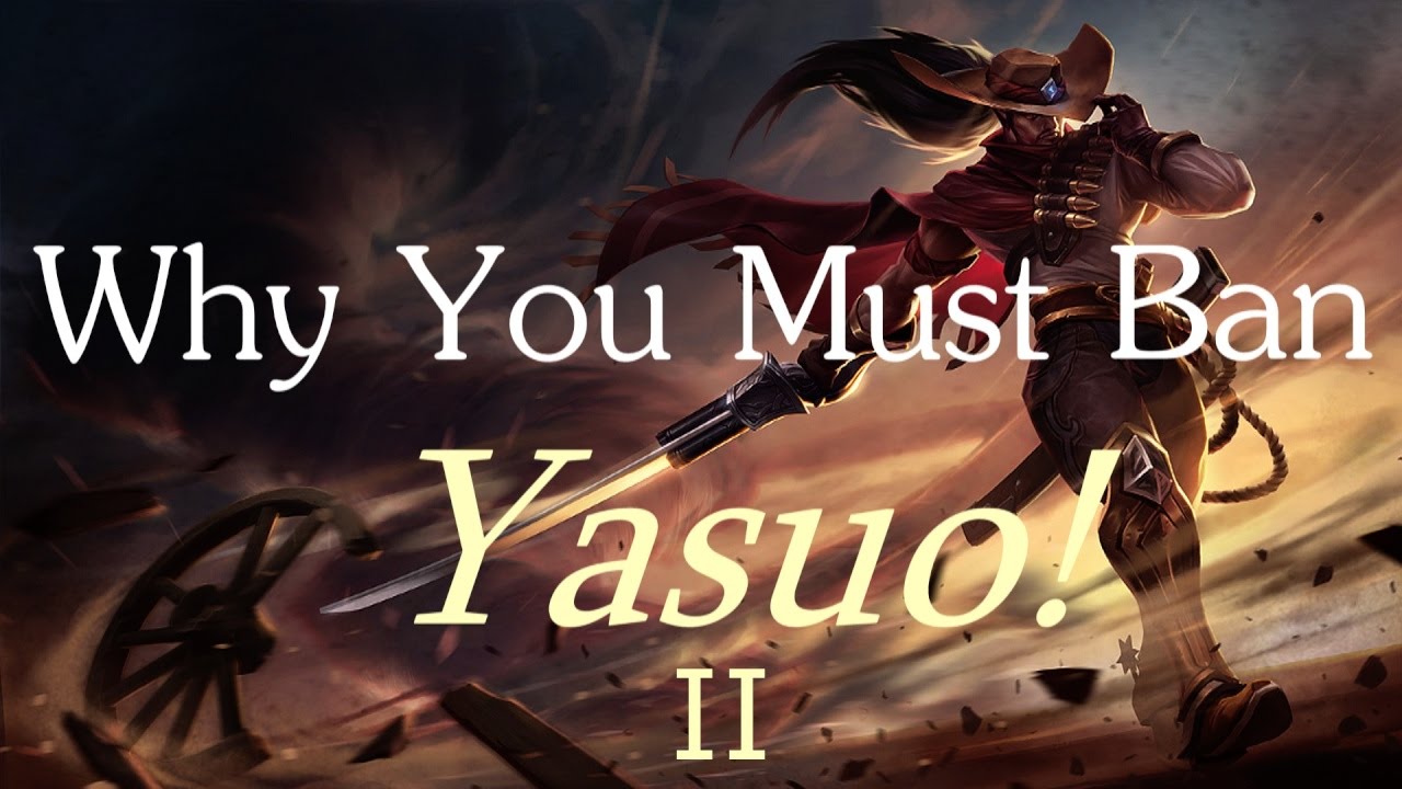 Why You Must Ban Yasuo! - Ep. 2 - YouTube