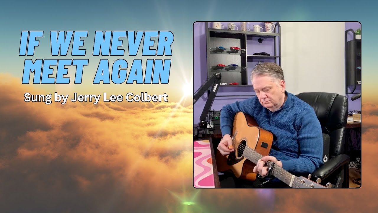 If We Never Meet Again by Jerry Lee Colbert - YouTube