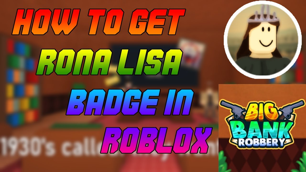 How To Get Rona Lisa Ending + Badge in Roblox Big Bank Robbery - YouTube