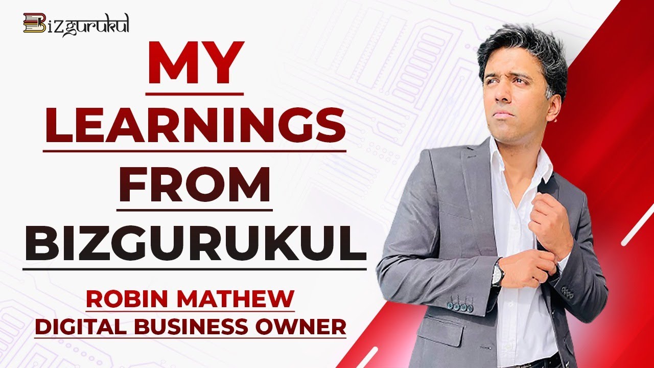 My learnings from Bizgurukul - Robin Mathew | Digital Business Owner ...