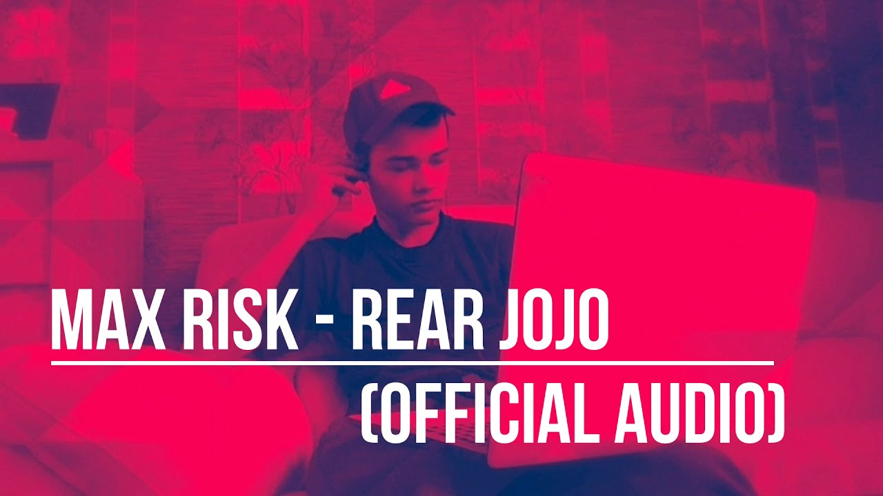 Max Risk - Rear Jojo (Official audio) - Music - YouTube