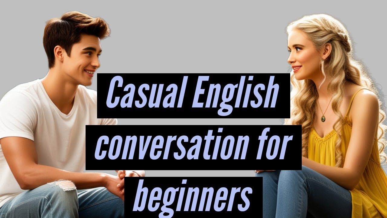 Casual English Conversation for Beginners | Learn Everyday English ...