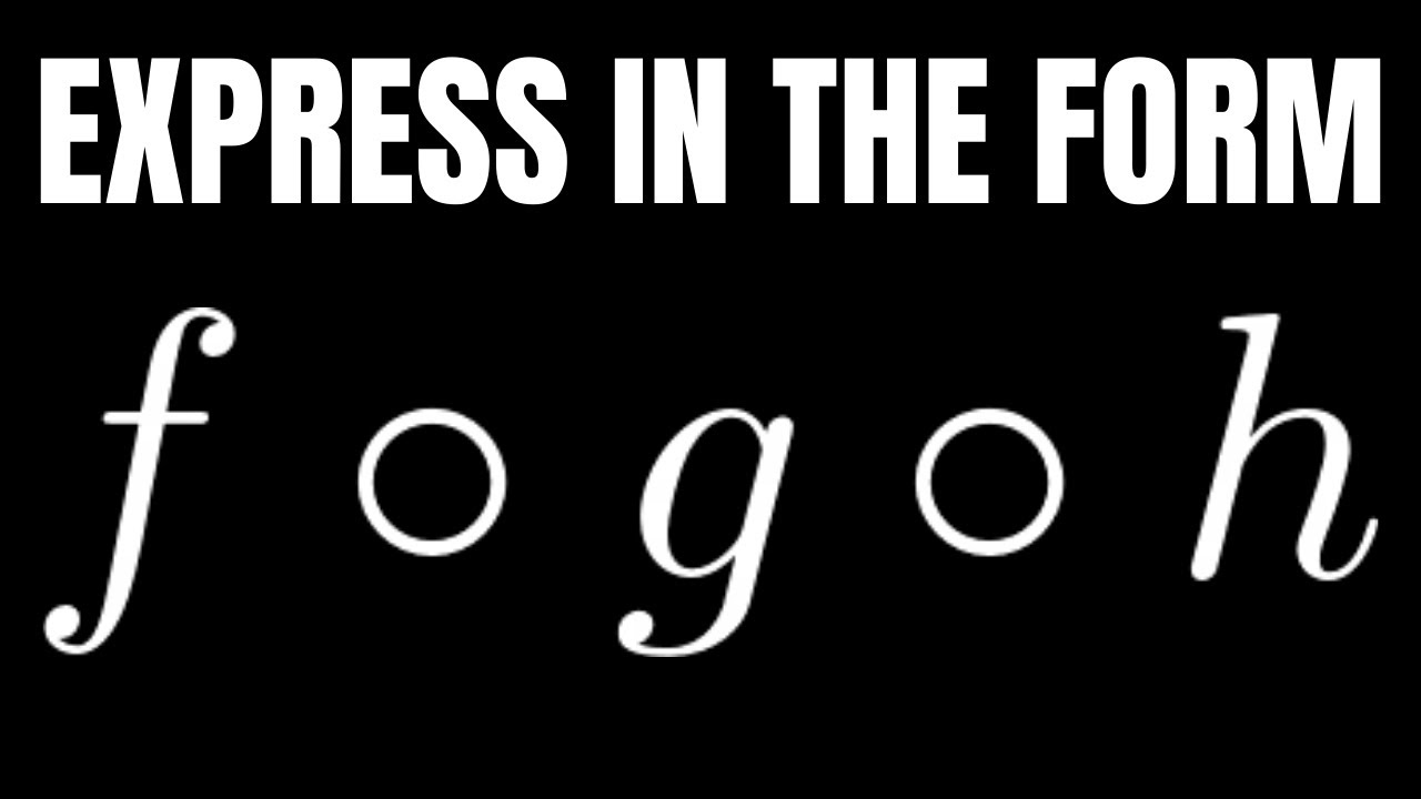 Express The Function in the Form f o g o h - YouTube