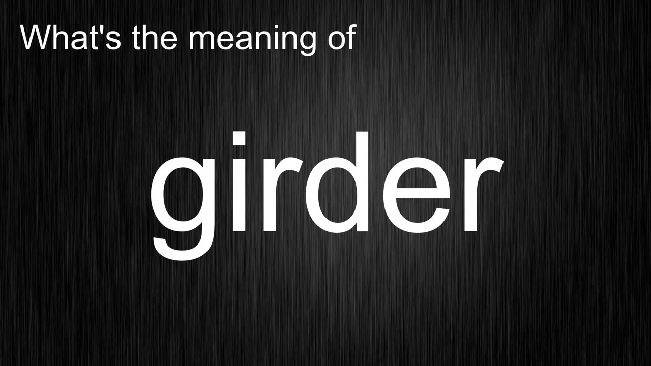 What's the meaning of "girder", How to pronounce girder? - YouTube