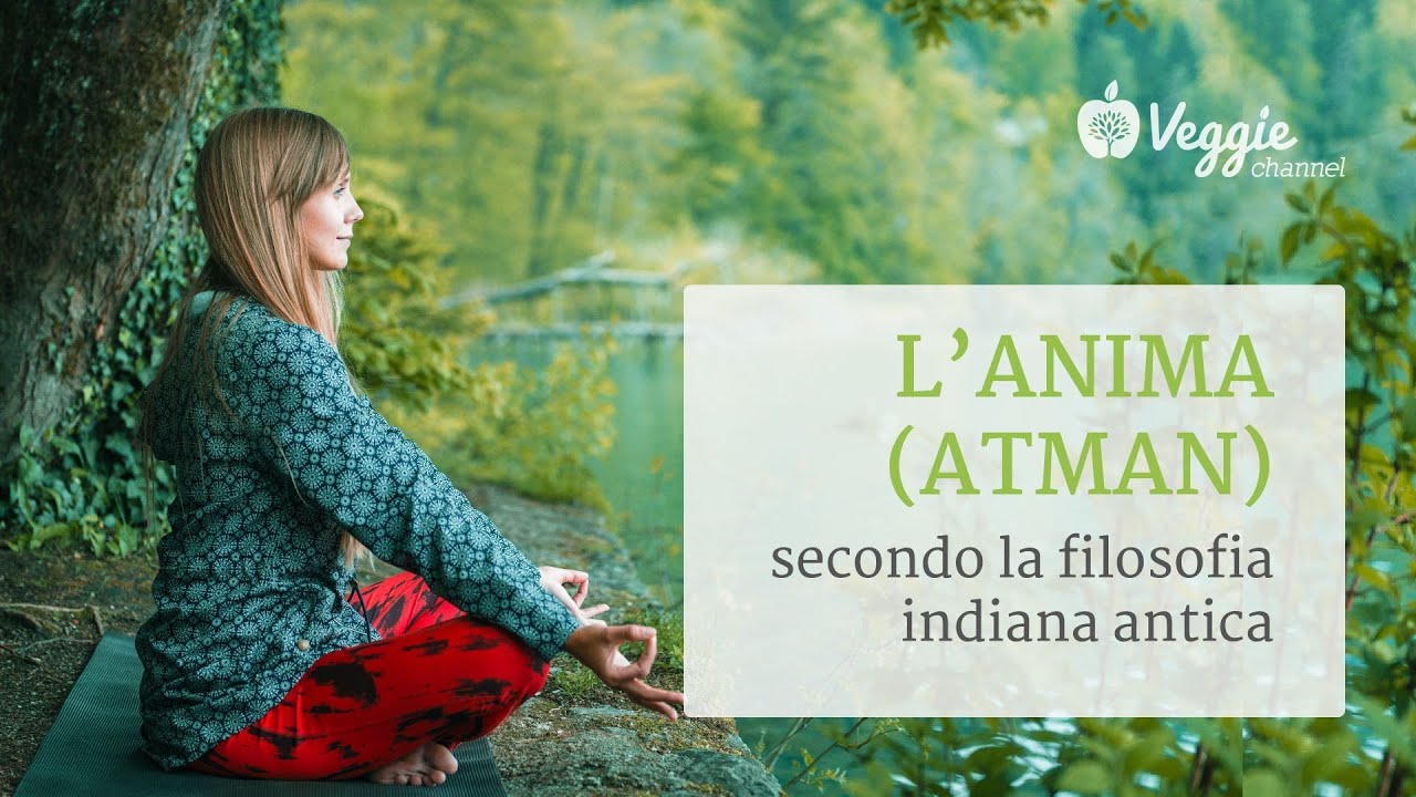 L'anima (Atman) secondo la filosofia indiana antica - Amarjeet Bhamra ...