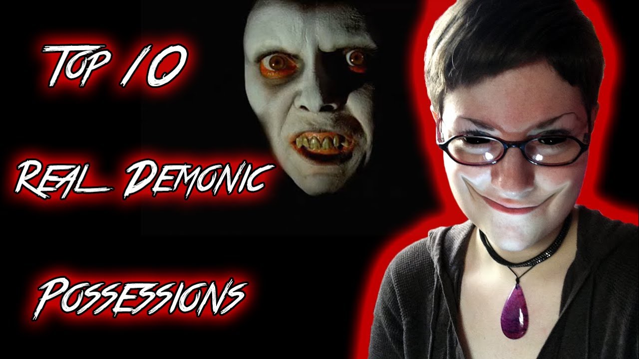 Top 10 Real Demonic Possessions - YouTube
