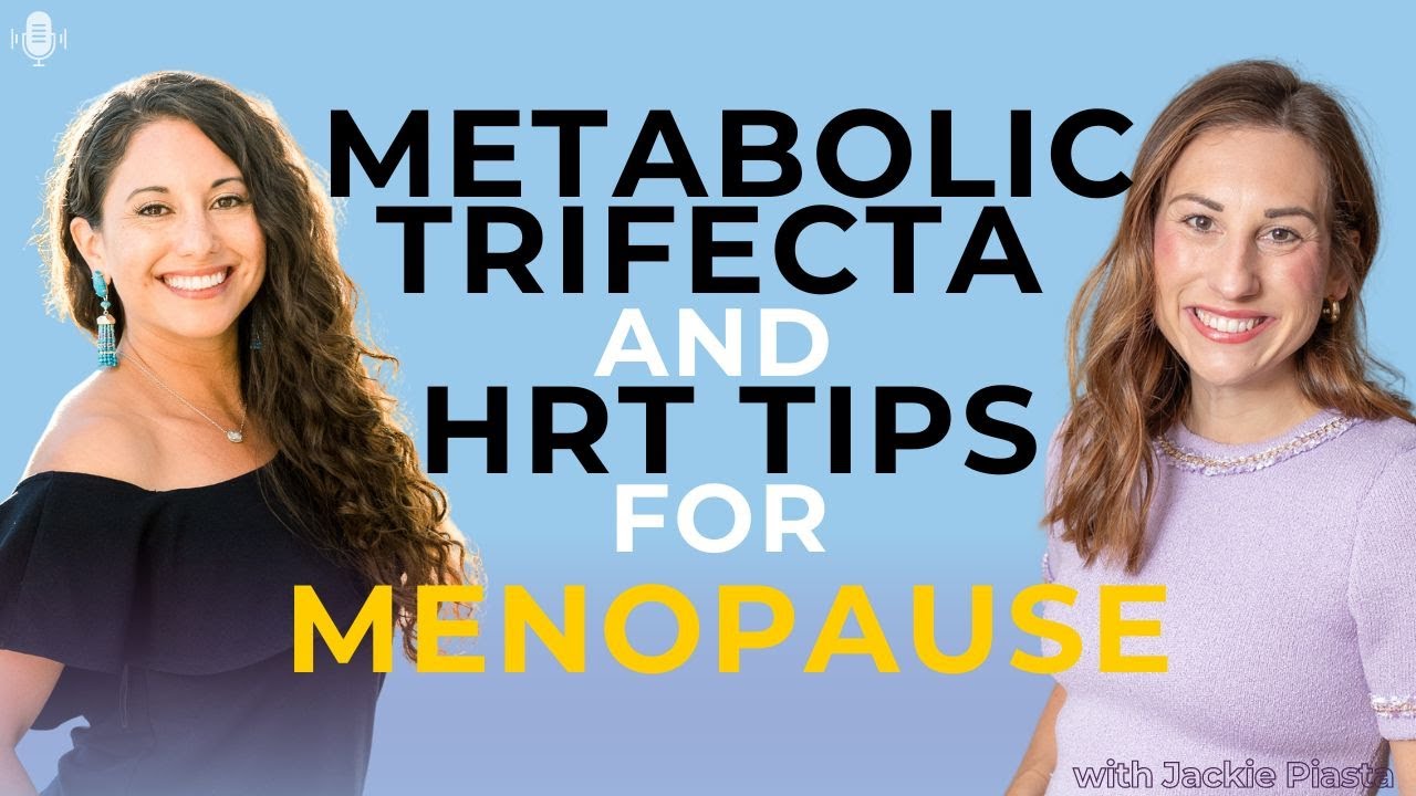 Metabolic Trifecta and HRT Tips for Perimenopause and Menopause with Jackie Piasta | EP 591 ...