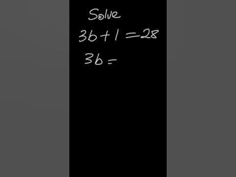 Linear Equation { Solve 3b + 1 = 28} - YouTube