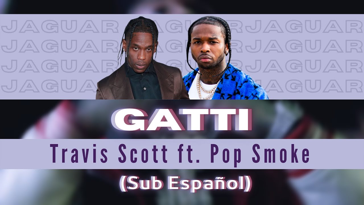 Gatti - Travis Scott ft. Pop Smoke (Sub Español) - YouTube