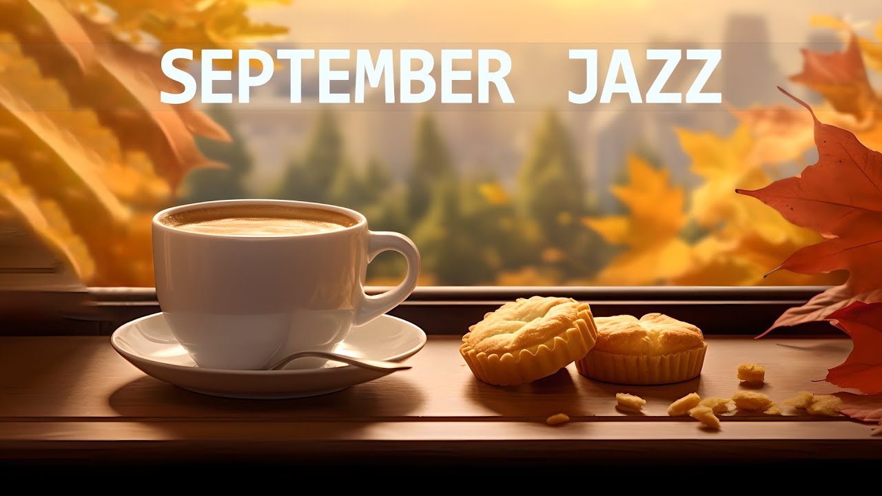 September Jazz | Jazz Instrumental Music & Happy Morning Bossa Nova ...
