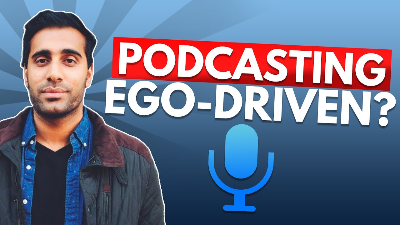 How Much of Podcasting Is Ego-Driven? - YouTube