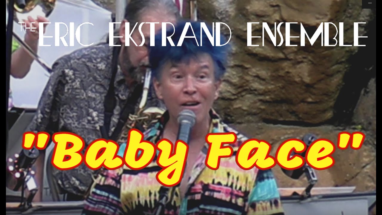 Baby Face - The Eric Ekstrand Ensemble - LIve - YouTube