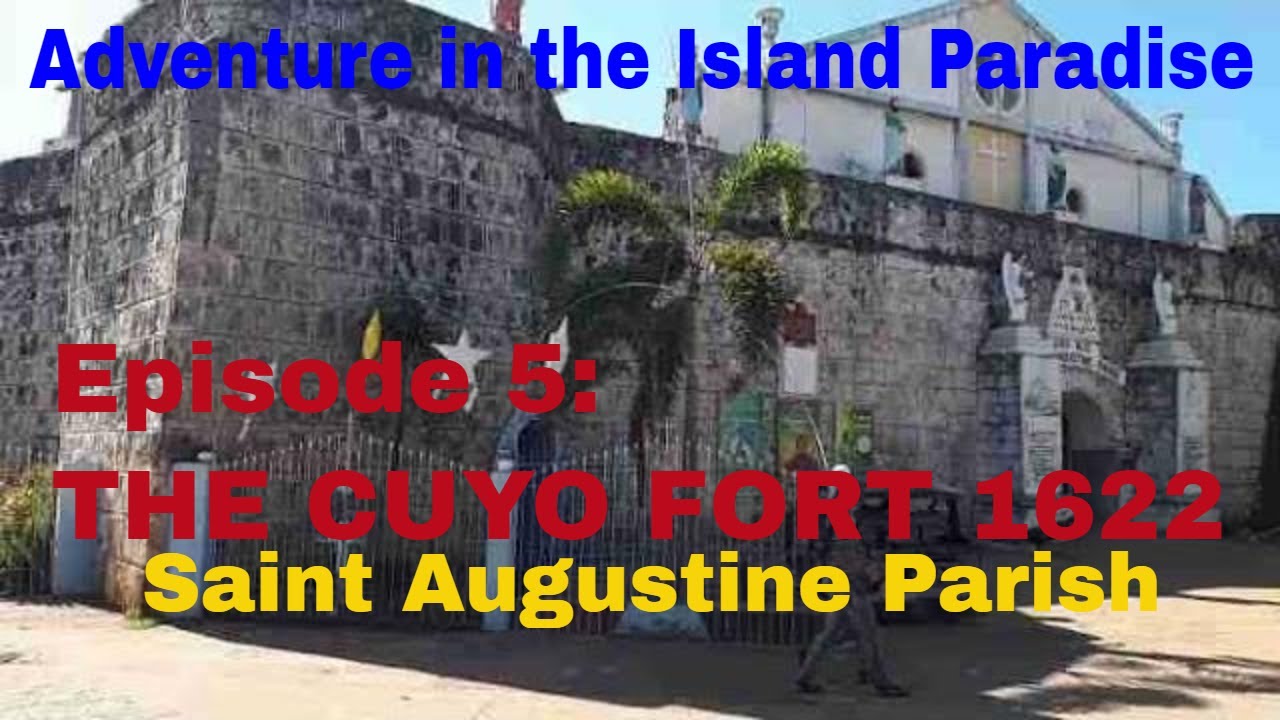 ADVENTURE IN THE ISLAND PARADISE: Eposode 5 - THE CUYO FORT Saint ...