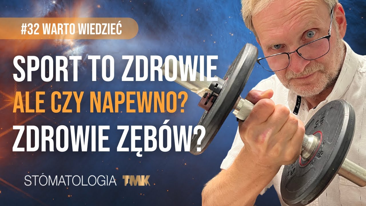 Sport to zdrowie, ale czy na pewno zdrowie zębów? #32 Warto wiedzieć ...