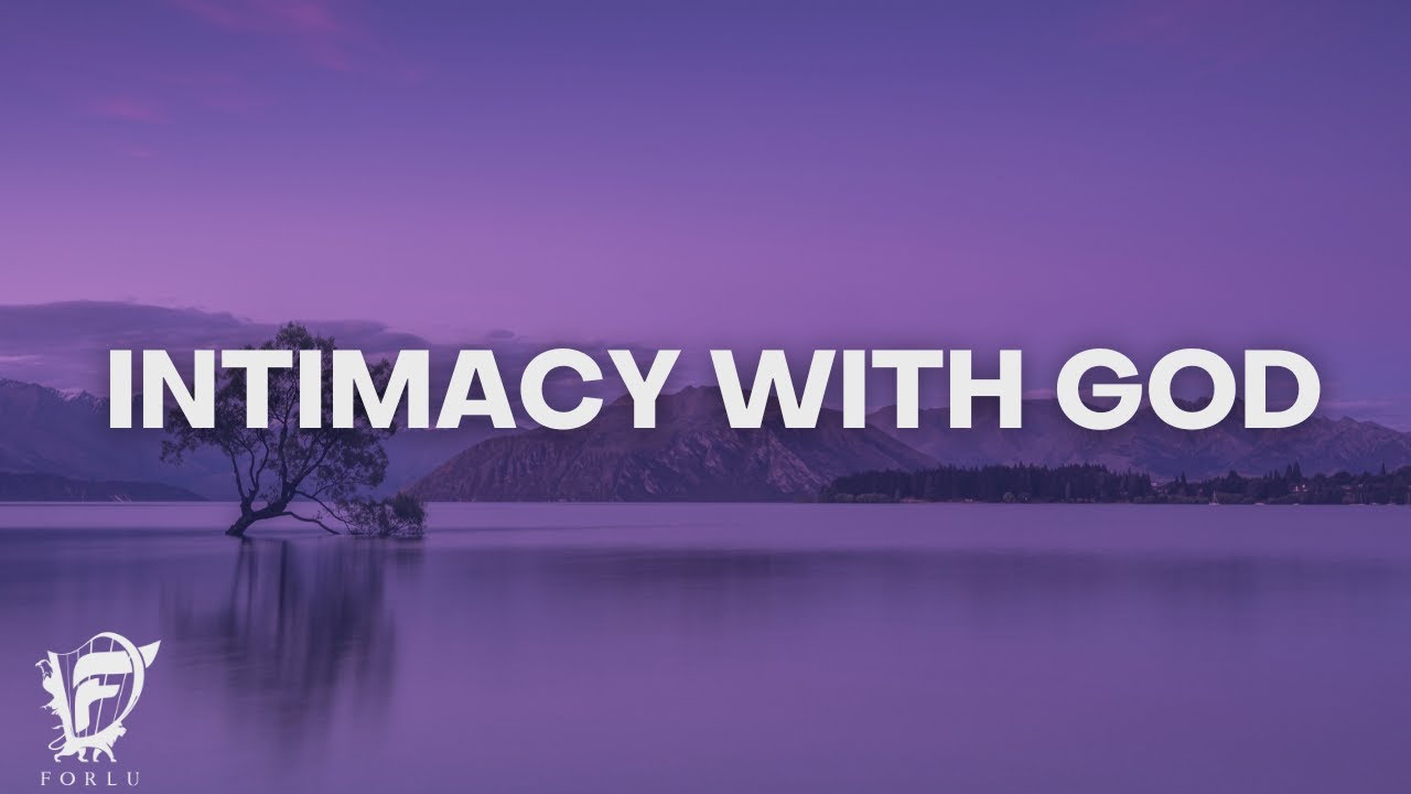 Intimacy With God / Abide / 2 Hour Prayer & Meditation Instrumental ...