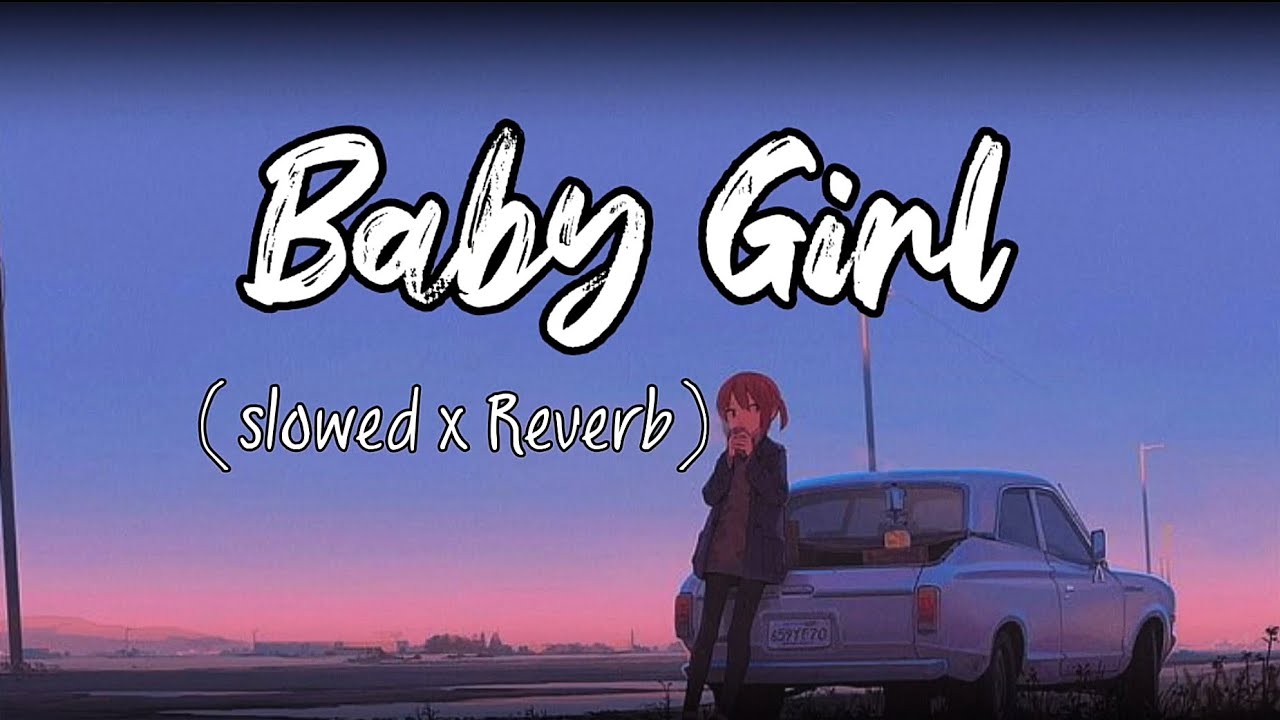 Baby girl [slowed x Reverb + Bass Boasted ] By - Guru Randhawa - YouTube