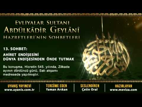 Abdülkadir Geylani Hazretleri'nin Sohbetleri   13 Sohbet  Ahiret Endişesini Dünya Endişesinden Önde