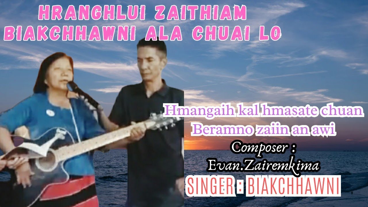 Hranghlui zaithiam Biakchhawni a la chuai lo# A rawngbawlpui ṭhin Evan ...