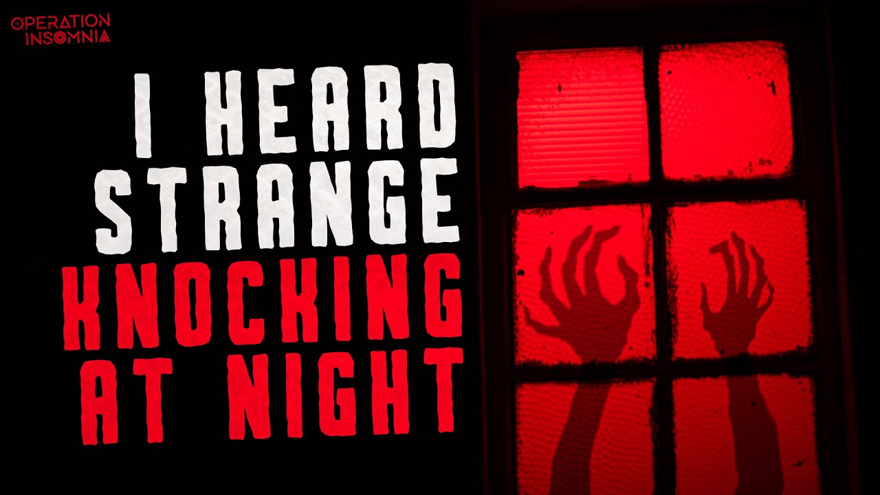 "I Heard Strange Knocking At Night" | Creepypasta | Paranormal Horror ...