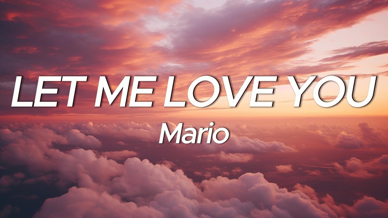 Mario - Let Me Love You (Lyrics) - YouTube