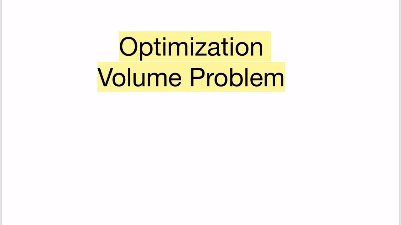 Optimization - Volume Problem - YouTube