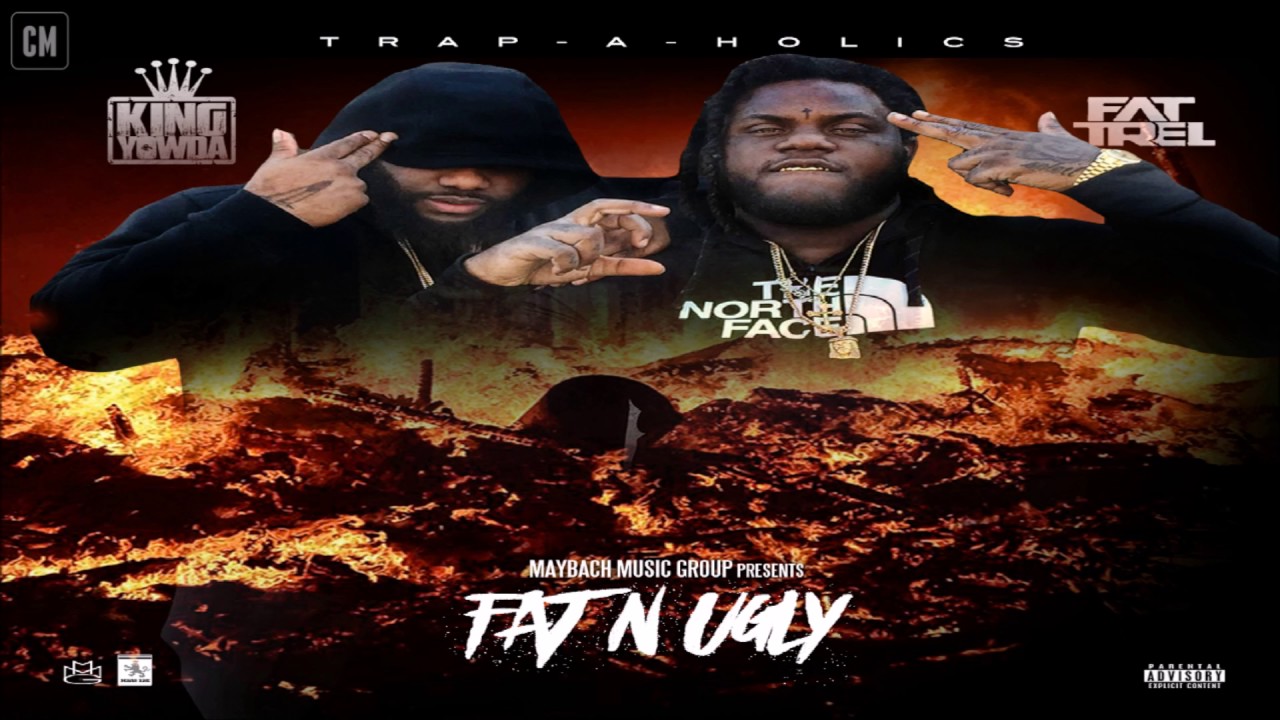 Yowda & Fat Trel - Fat & Ugly [FULL MIXTAPE + DOWNLOAD LINK] [2017 ...