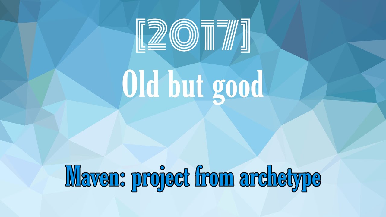 Maven: создание проектов из архетипов / Maven: project from archetype ...