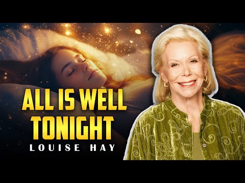 Louise Hay: All Is Well and I Am Safe In The Universe | Trust Life and Relax Into Peace