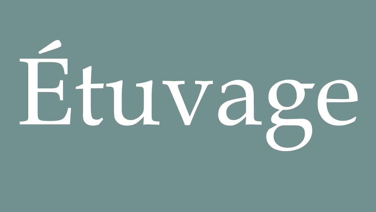 How to Pronounce ''Étuvage'' (Steaming) Correctly in French - YouTube
