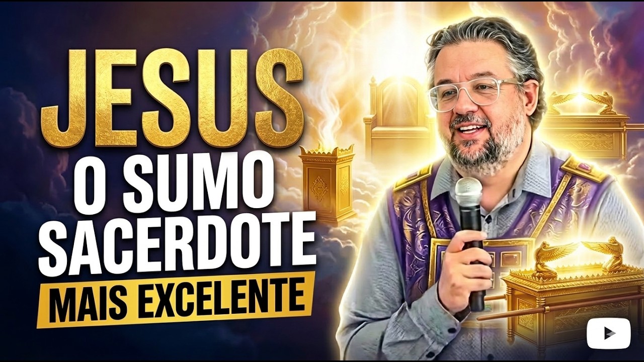 JESUS, o sumo sacerdote mais EXCELENTE - YouTube