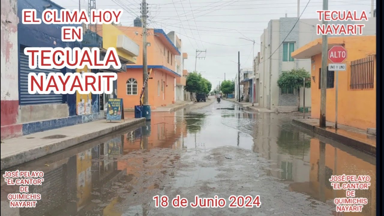 EL CLIMA DE HOY EN TECUALA, NAYARIT 18 DE JUNIO 2024 - YouTube